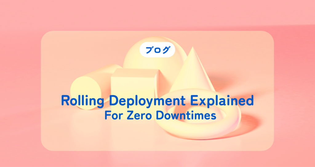 Rolling Deployment Explained: For Zero Downtimes