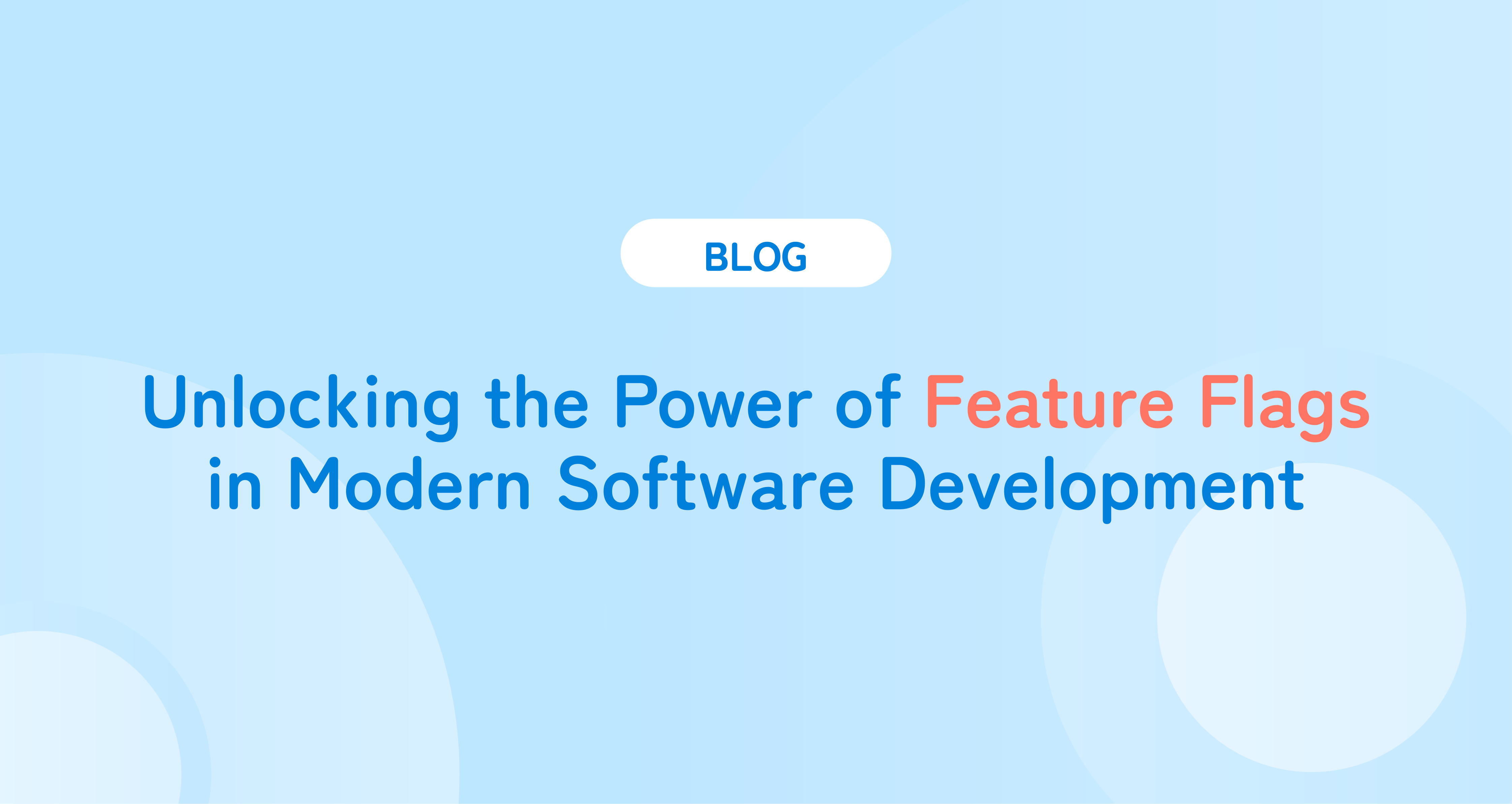 Unlocking the Power of Feature Flags in Modern Software Development