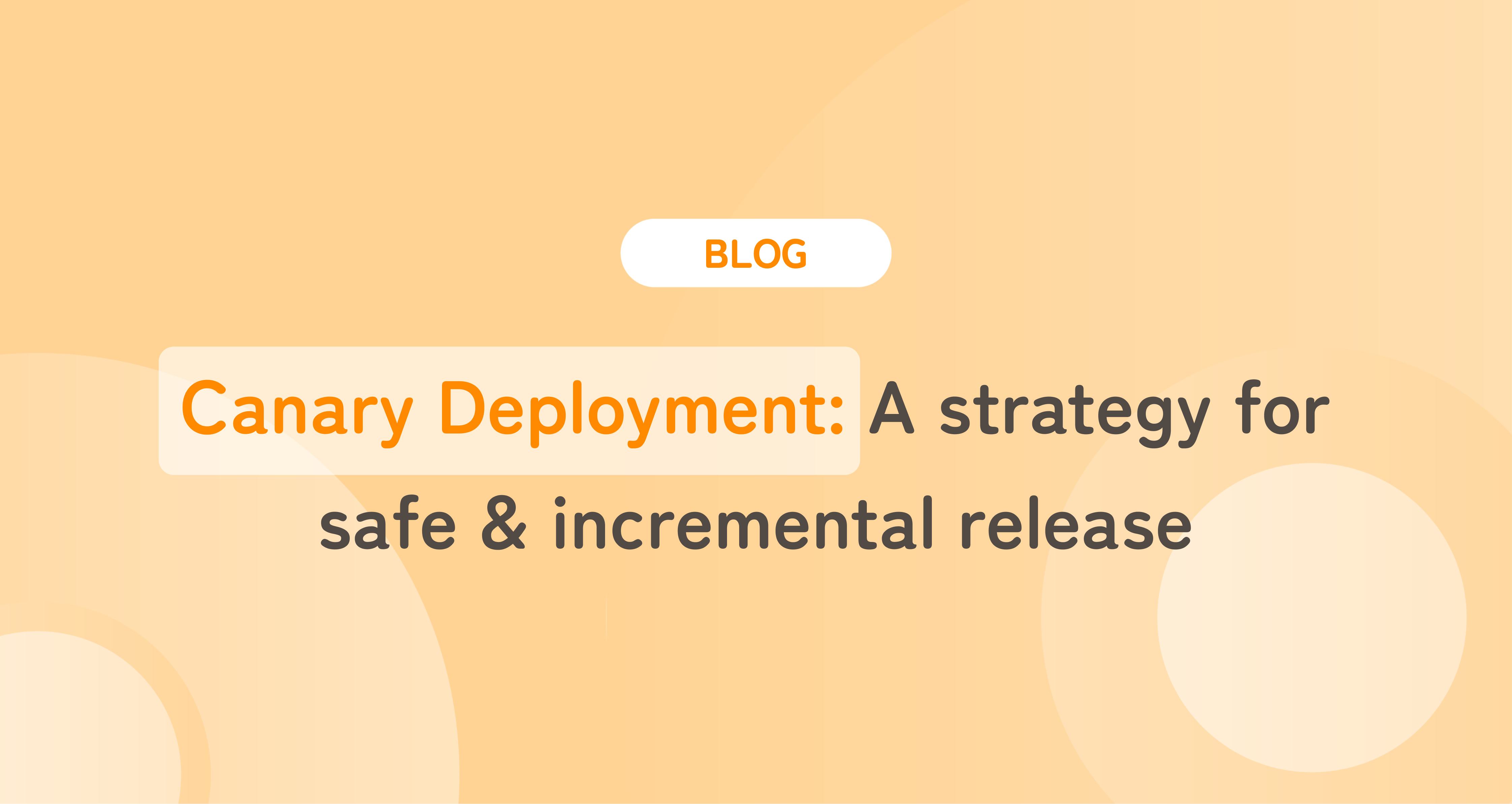 Canary Deployment: A Strategy for Safe and Incremental Releases