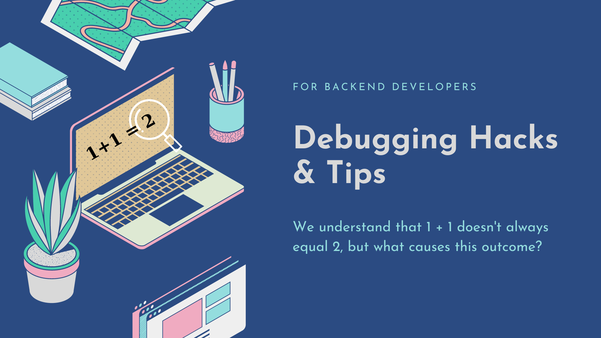Debugging Hacks and Tips for Backend Developers